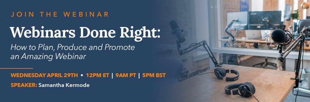 [Webinar] Webinars Done Right: How to Plan, Produce and Promote an ...